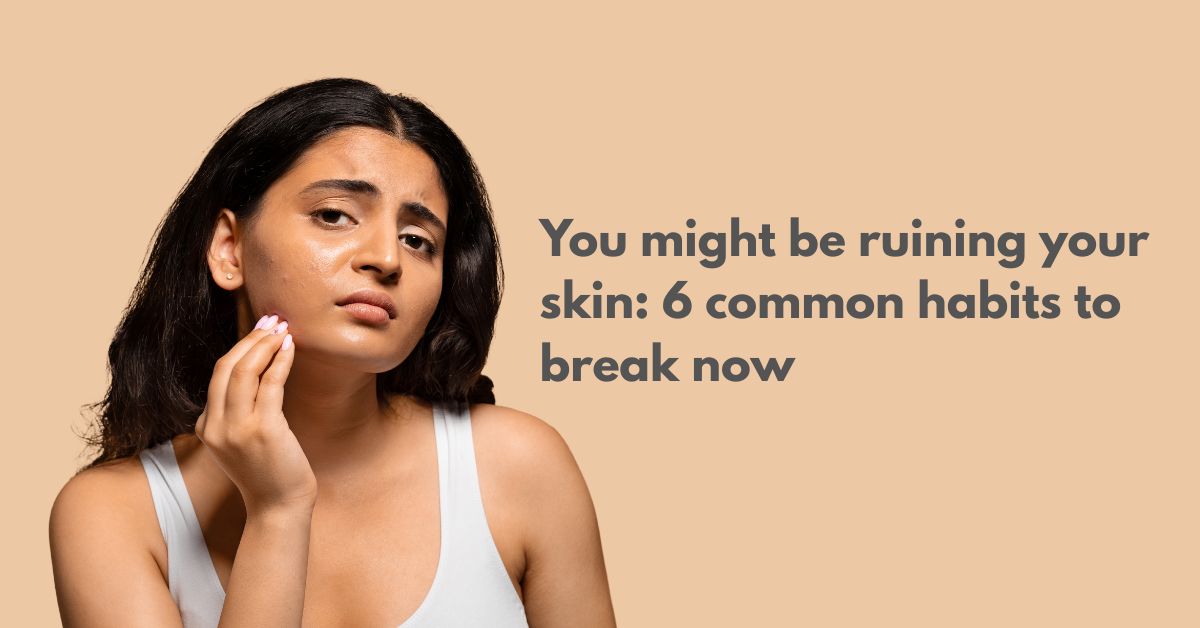 6 Daily Habits That Secretly Damage Your Skin & How to Fix Them – ACELABS